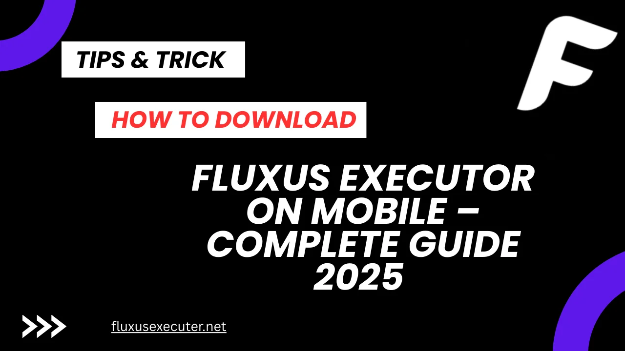 Fluxus Executor On Mobile – Complete Guide 2025