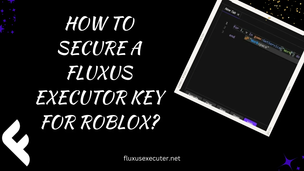 How To Secure A Fluxus Executor Key For Roblox (2025)?